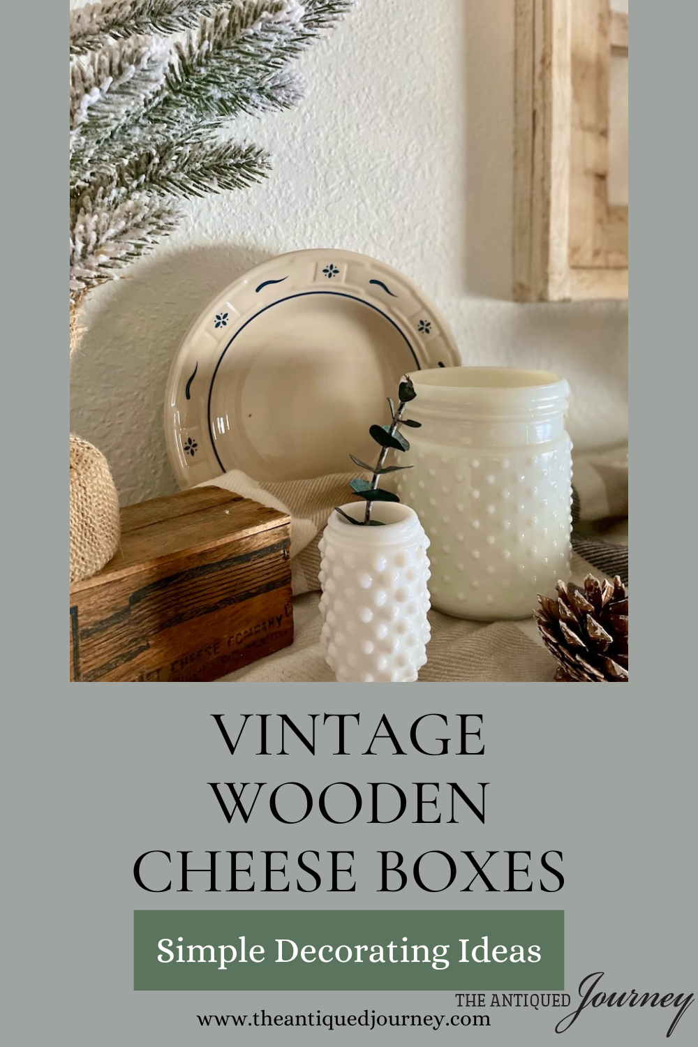 Vintage Wooden Cheese Boxes: Heirloom Home Accents - The Antiqued Journey