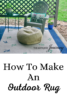 How To Make An Outdoor Rug - The Antiqued Journey