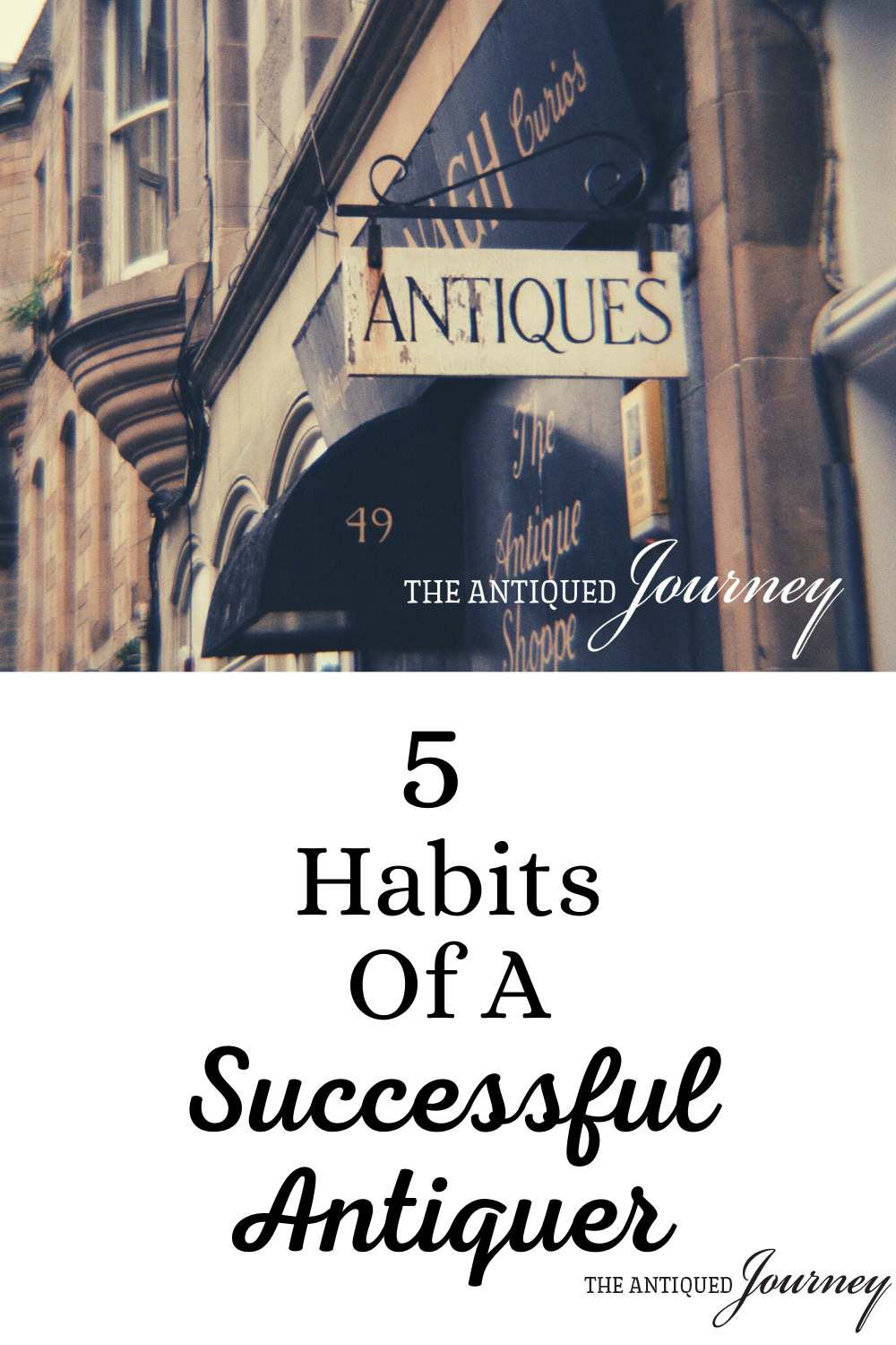 5 Habits Of A Successful Antiquer - The Antiqued Journey