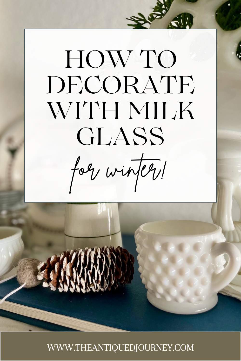 Living Room Winter Decor with Vintage Milk Glass - The Antiqued Journey